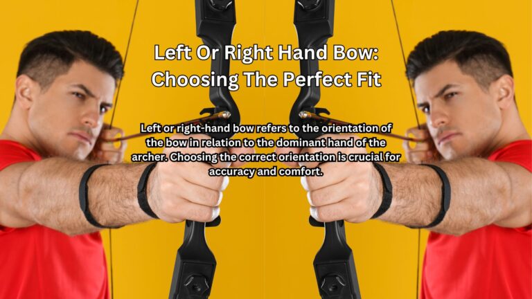 Left Or Right Hand Bow: Choosing The Perfect Fit | infoarchery.com